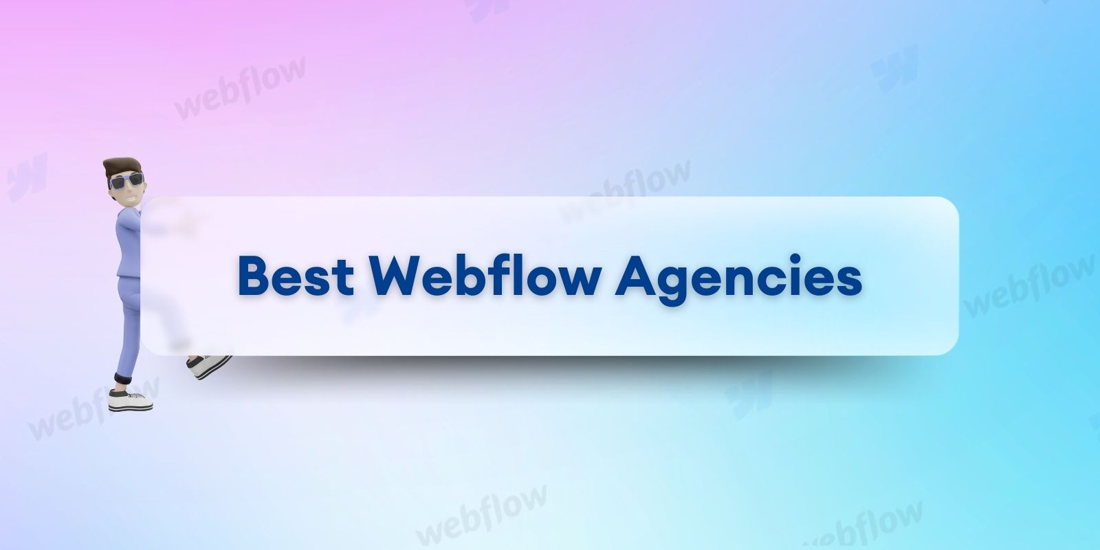 Best Webflow Agencies: Are You Working with the Right One?